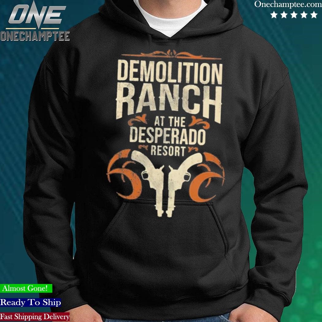 Demolition Ranch At The Desperado Resort Shirt, hoodie, long sleeve tee