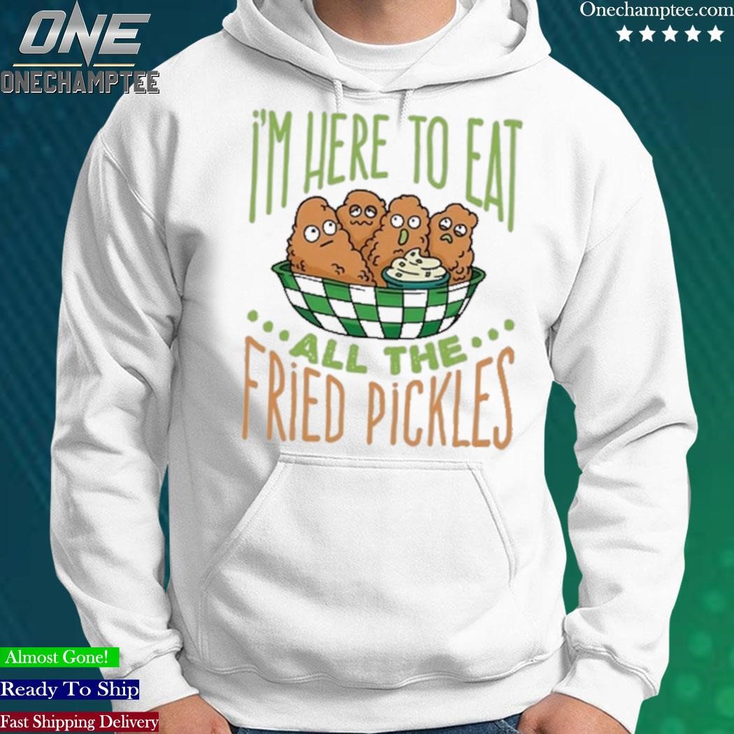 Predator Poachers I'm Here To Eat All The Fried Pickles Shirt, hoodie ...