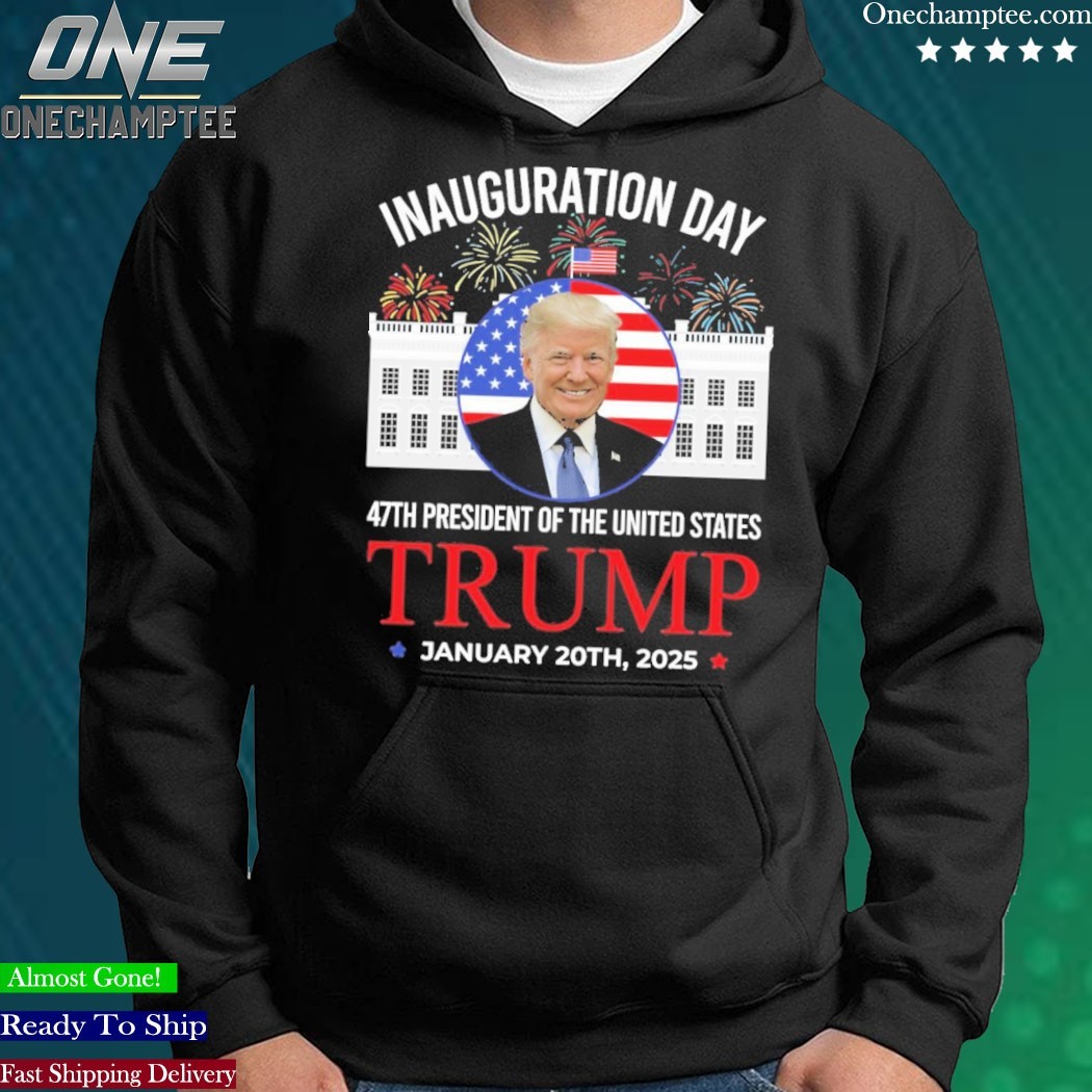 Donald Trump Inauguration Day 2025 47th President T-shirts, hoodie ...