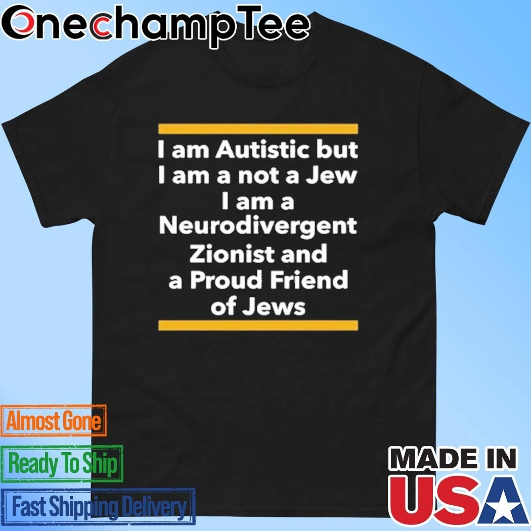 Official I Am Autistic But I Am A Not A Jew I Am A Neurodivergent ...