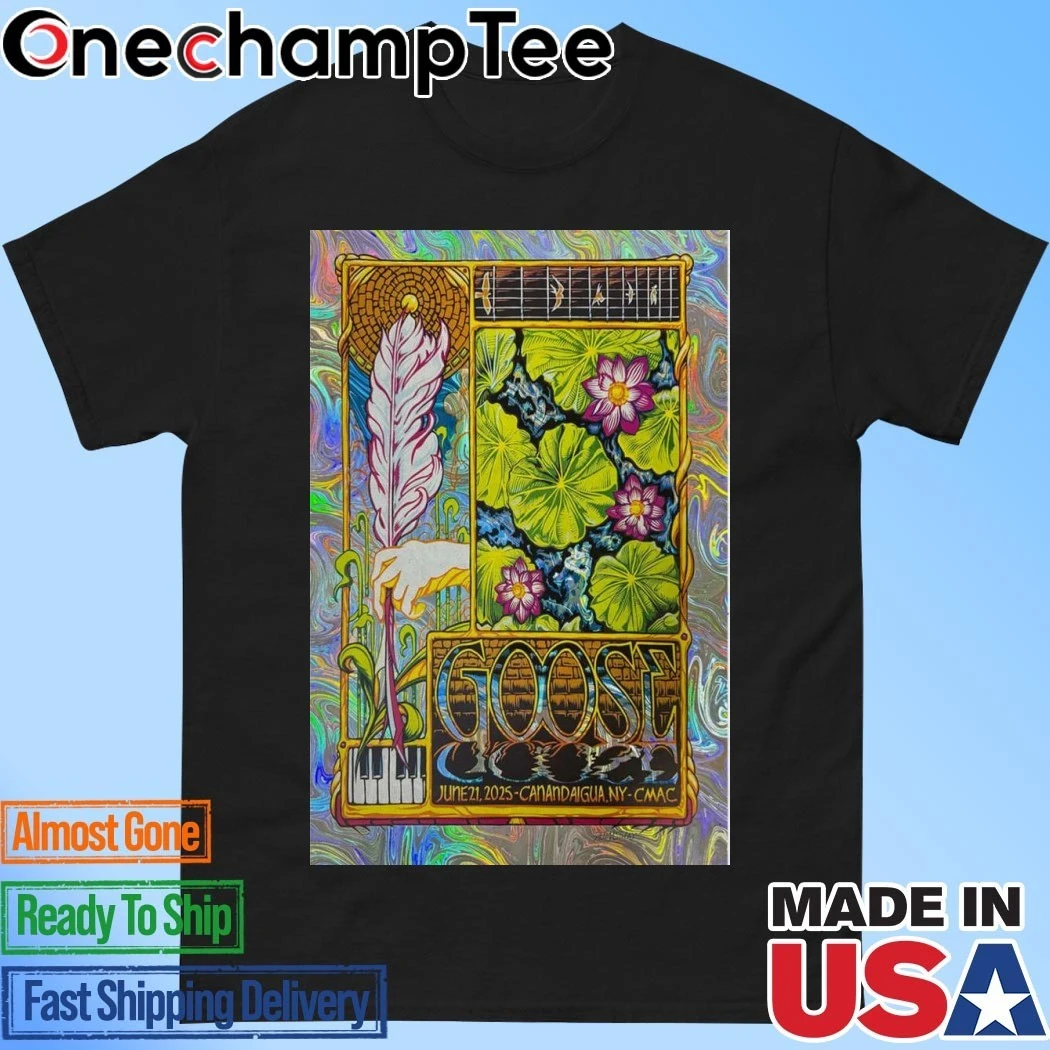Original Goose June 21, 2025 Canandaigua, NY Poster CMAC T-Shirt ...